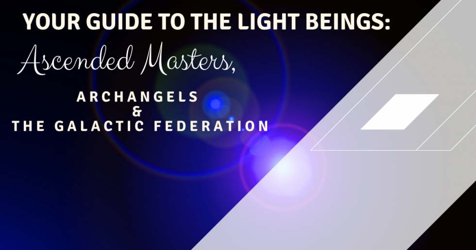 The Light Beings: An Introduction to Ascended Masters, Archangels and ...