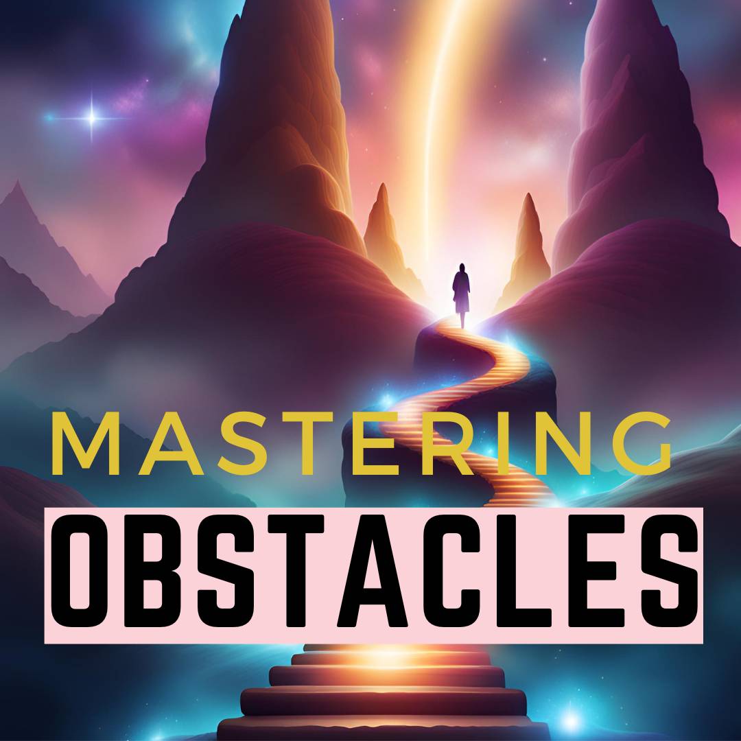 Mastering Obstacles Along the Spiritual Path